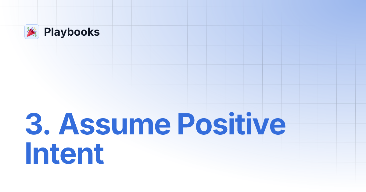 3. Assume Positive Intent | Playbooks