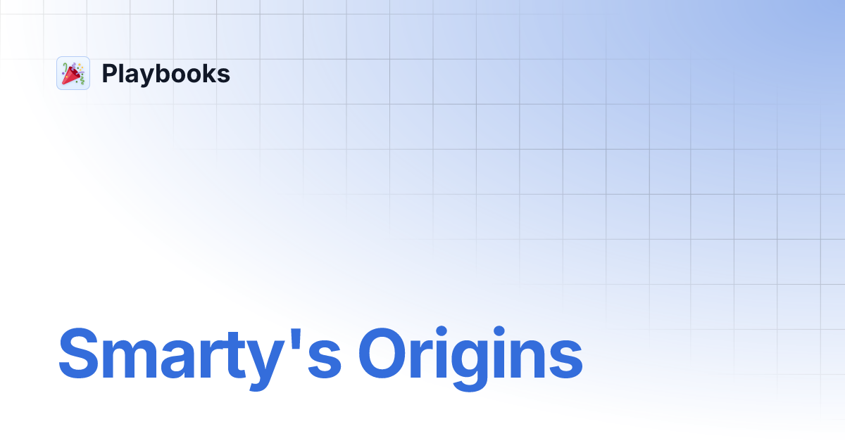 Smarty's Origins | Playbooks