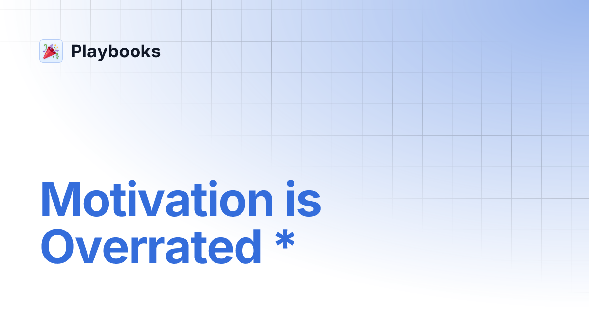 Motivation is Overrated * | Playbooks
