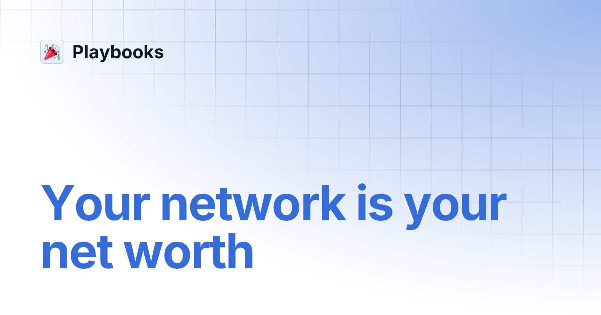 Your network is your net worth | Playbooks