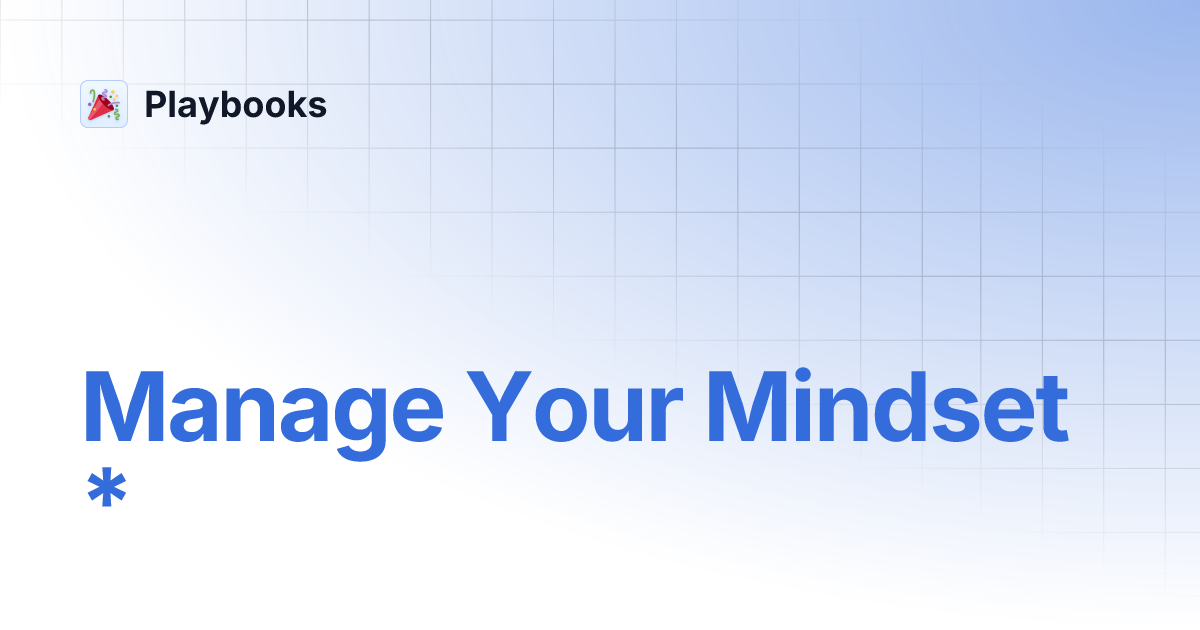 Manage Your Mindset * | Playbooks